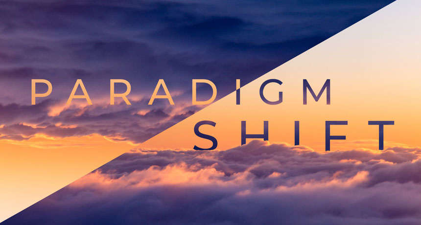 HOW PARADIGMS SHIFTS – PARADIGM SHYFT